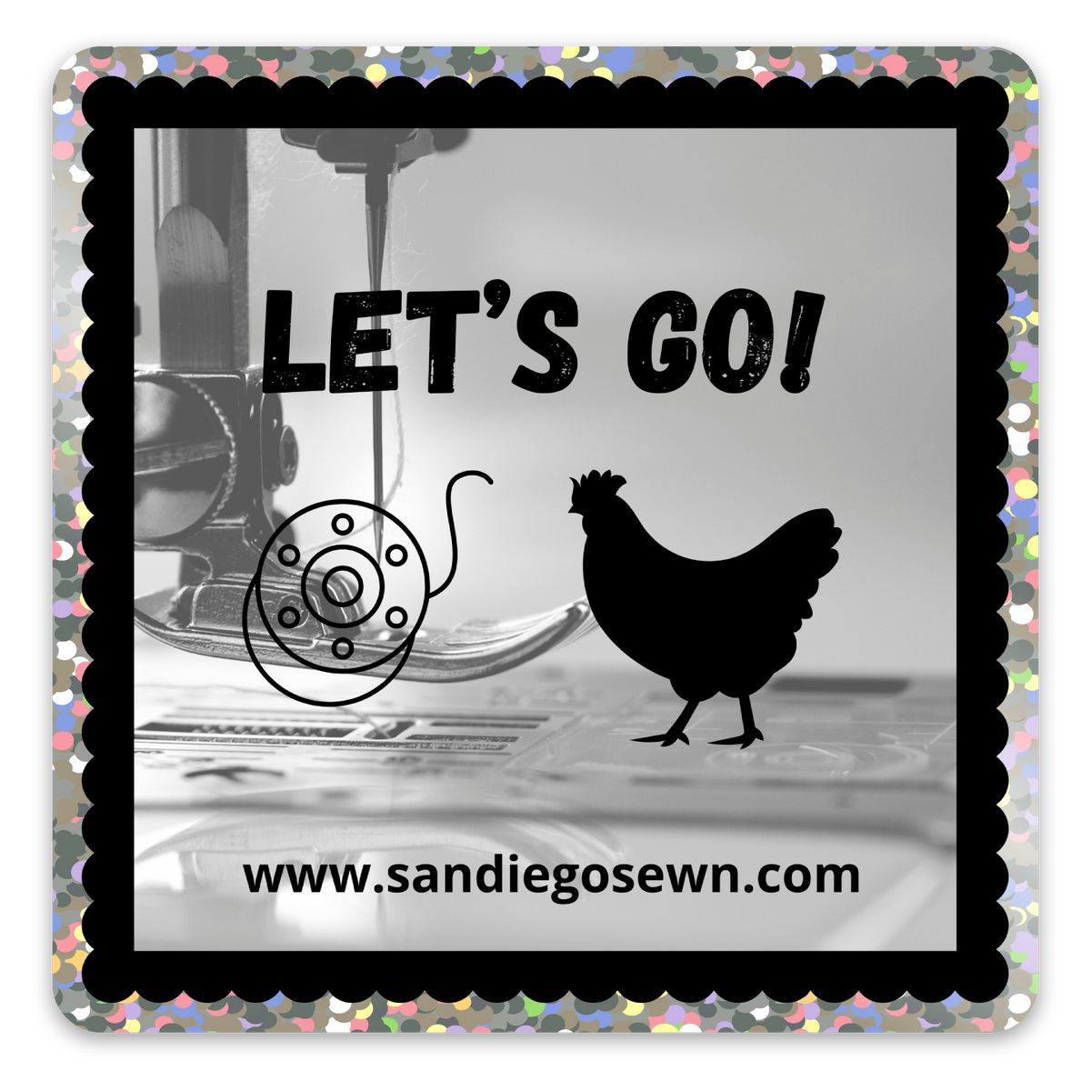 Let's Go! Bobbin Chicken Sticker – San Diego Sewn